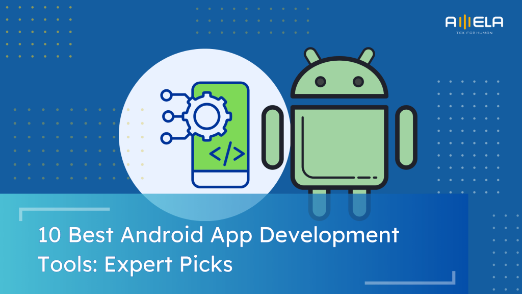 10 Best Android App Development Tools: Expert Picks for 2025
