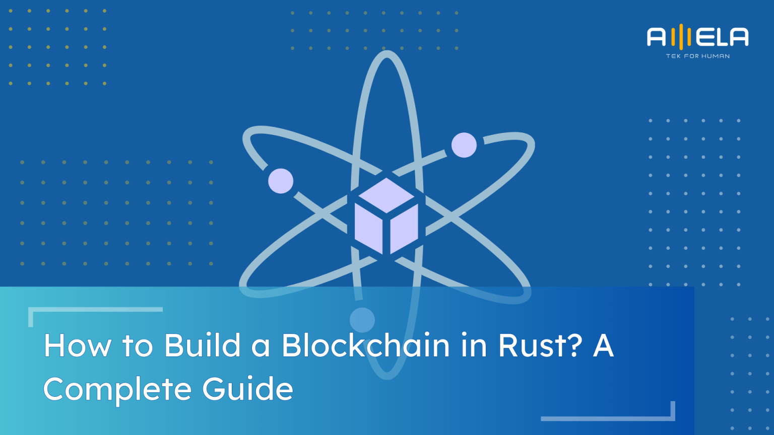 How to Build a Blockchain in Rust? A Complete Guide