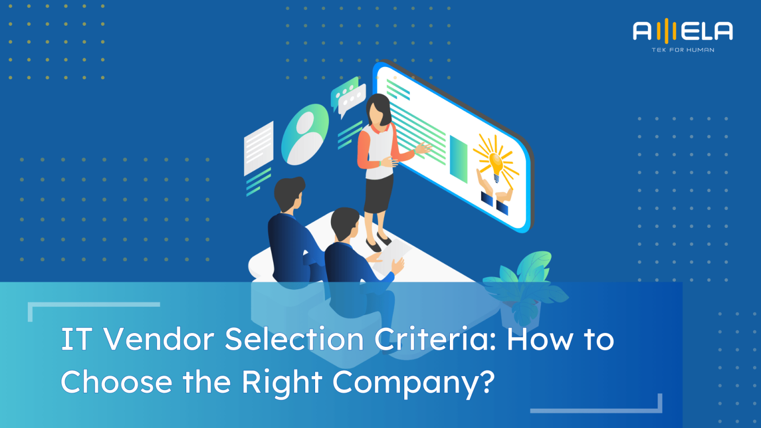 IT Vendor Selection Criteria: How to Choose the Right Company?