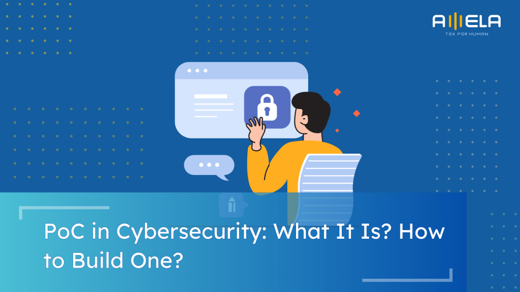PoC in Cybersecurity: What it is? How to Build One? - AMELA Technology